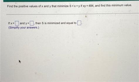 solved find the positive values of x and y that minimize s