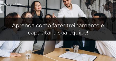 Como Fazer Treinamento Quais As Etapas E Metodologia Utilizada