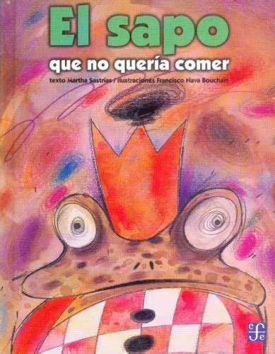 Sapo Que No Queria Comer El de Francisco N Sastrías Editorial Fondo