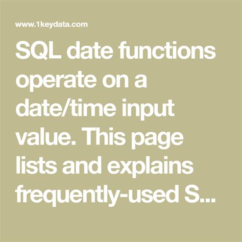 sql date functions operate on a date time input value this page lists and explains frequently