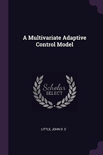 a multivariate adaptive control model little john d c 9781378085912 abebooks