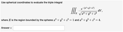 solved use spherical coordinates to evaluate the triple