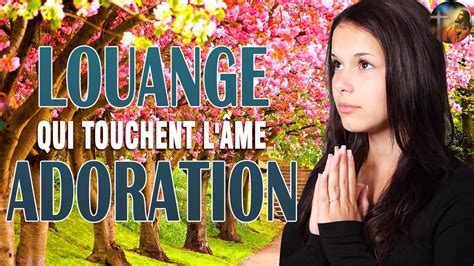 Touchant Louange et Adoration 2021 Qui Touchent L âme Le Meilleur