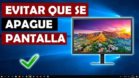 Cómo Evitar Que Se Apague La Pantalla En Windows 10 La Pantalla