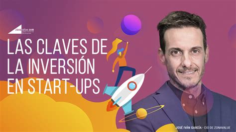 Las claves de la inversión en start ups Zonavalue Club