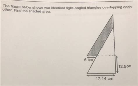 solved the figure below shows two identical right angled triangles overlapping each other find