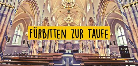 10 Fürbitten zur Taufe Fürbitten im Taufgottesdienst Wer darf sie