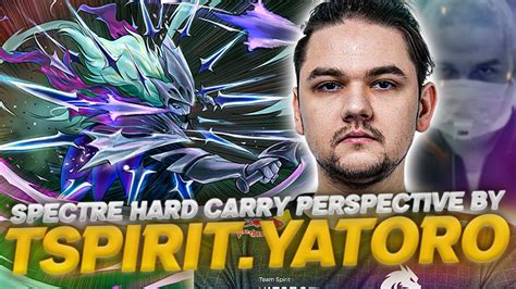 TSPIRIT YATORO SPECTRE THE HARD CARRY GAMEPLAY DOTA 2 PATCH 7 34D