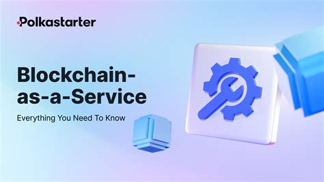 Blockchain As A Service BaaS Everything You Need To Know