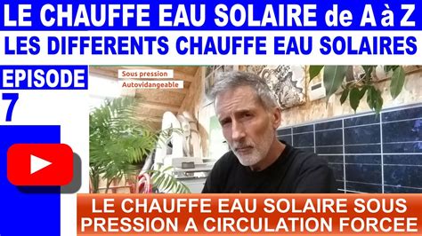 TOUT SAVOIR SUR LE CHAUFFE EAU SOLAIRE ÉPISODE 7 LES DIFFÉRENTS