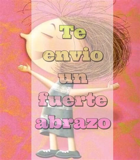 Te envío un fuerte abrazo Abrazos Abrazo Amistad
