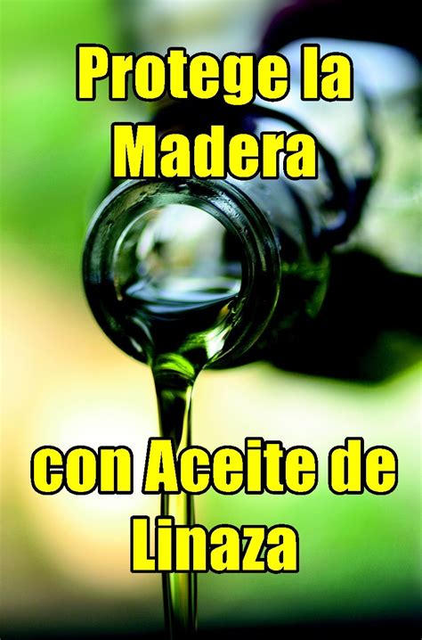 Beneficios Del Aceite De Linaza Para Madera
