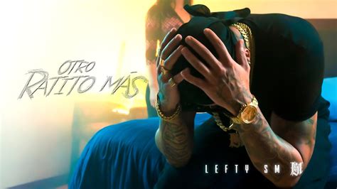 Lefty SM Otro Ratito Más YouTube