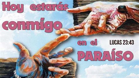 Hoy estarás conmigo en el paraíso Lucas 23 43 Berith