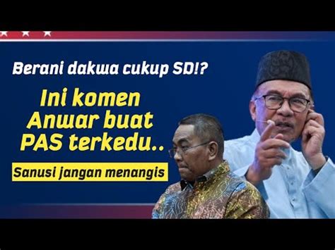 Berani Dakwa Cukup SD Ini Komen Anwar Menakutkan Sanusi YouTube