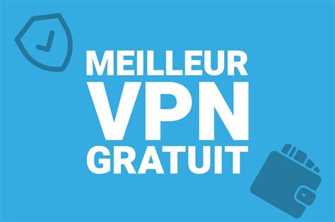 Vpn Gratuit La S Lection Des Meilleurs Logiciels Gratuits