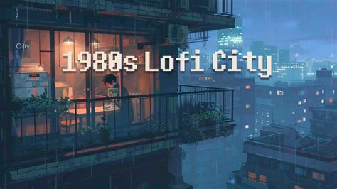80 S Lofi City Rainy Lofi Hip Hop Chill Lofi Beats Rain Sounds