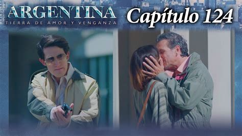 Argentina tierra de amor y venganza CAPÍTULO 124 Segunda temporada