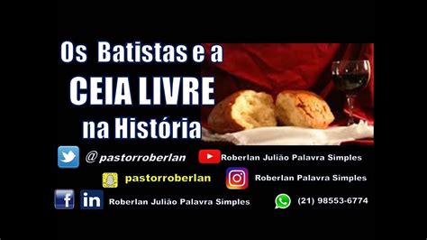 Os Primeiros Batistas Praticavam A Ceia Livre Ou A Ceia Restrita