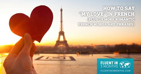 How To Say My Love In French Plus 28 More Romantic French Words And