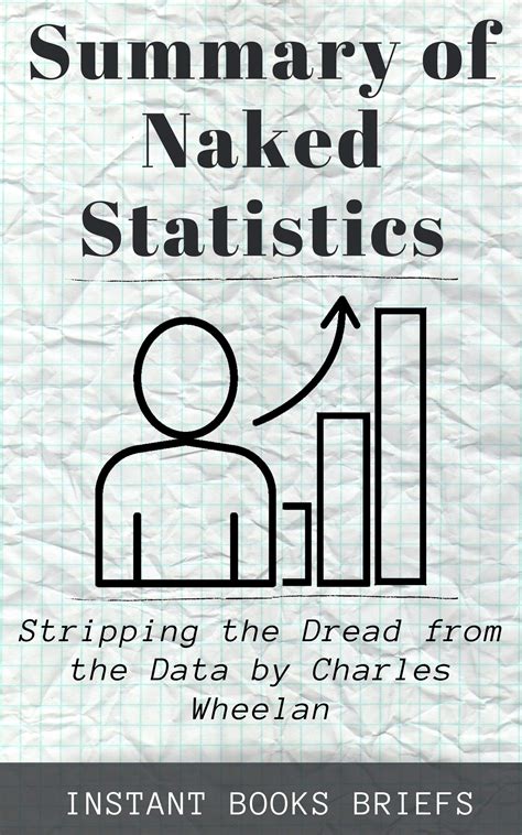 Summary Of Naked Statistics Stripping The Dread From The Data By