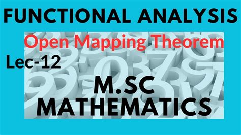 functional analysis in open mapping theorem for msc mathematics lec 12 krishna
