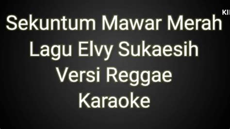 Sekuntum Mawar Merah Elvy Sukaesih Versi Reggae Karaoke Terbaru