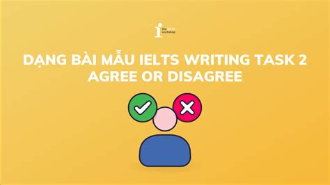 Tham khảo dạng bài mẫu Agree or Disagree IELTS Writing Task 2