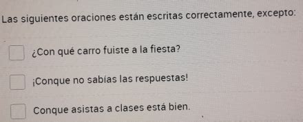 Solved Las siguientes oraciones están escritas correctamente excepto