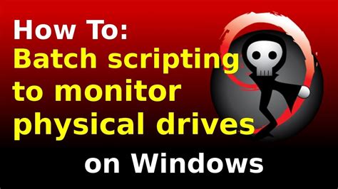 batch file scripting in windows to monitor physical drives youtube