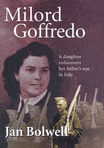 Milord Goffredo A Daughter Discovers Her Father S War In Italy By