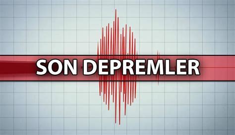 YENİ DEPREM Son dakika son depremler listesi Nerede kaç şiddetinde