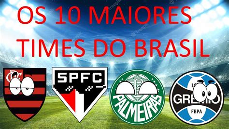 Os Maiores Times Do Brasil Youtube