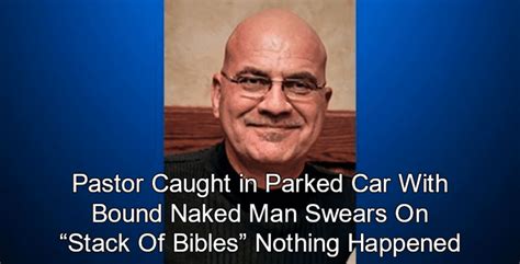 Pennsylvania Pastor Busted With Bound Naked Man In Car Michael Stone