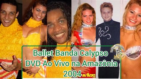 Especial Ballet 2º DVD Banda Calypso na Amazônia 2004 YouTube