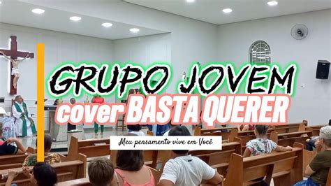 Basta querer cover Grupo Jovem Caminhando Cristo de Serranópolis