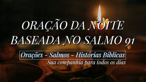 ORAÇÃO DA NOITE BASEADA NO SALMO 91 ENCONTRE PAZ E PROTEÇÃO PARA O SEU