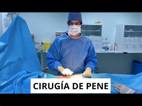 Cirugia De Alargamiento Y Engrosamiento De Pene Youtube