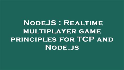 Nodejs Realtime Multiplayer Game Principles For Tcp And Node Js Youtube