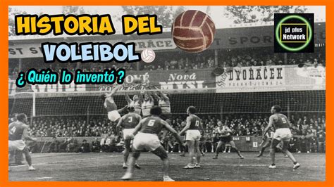 La Historia Del Voleibol Quien Invento El Volleyball El Origen Del