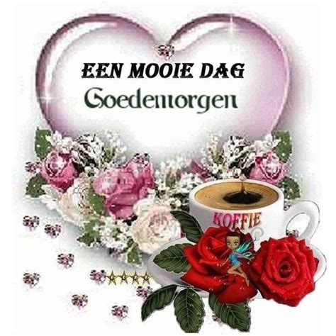 Pin Van T Nettie Hal Meeuwesen Op 8 Dag Pl Goede Morgen Goedemorgen