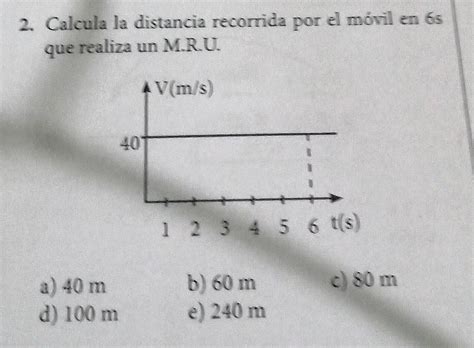 Calcula La Distancia Recorrida Por El M Vil En S Que Realiza Un M R U