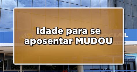 Idade Mínima para Aposentadoria por Tempo de Serviço Sofrerá Alterações