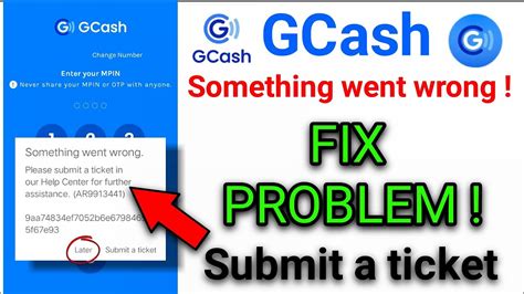 HOW TO FIX SOMETHING WENT WRONG PLEASE SUBMIT A TICKET IN GCASH 2023