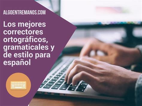 Los Mejores Correctores Ortogr Ficos Gramaticales Y De Estilo Para