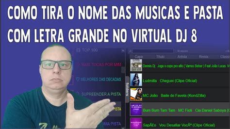 COMO TIRA O NOME DAS MUSICAS E PASTA LETRA GRANDE NO VIRTUAL DJ 8
