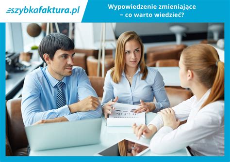 Wypowiedzenie zmieniające co warto wiedzieć Szybka Faktura Blog