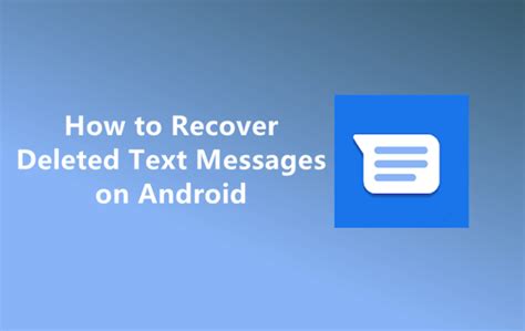 Top 4 Solutions To Retrieve Deleted Text Messages On Android