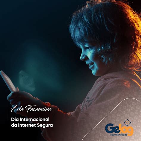 Dia Internacional Da Internet Segura Grupo Gelog