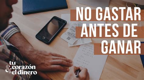 No Gastes Tu Dinero Antes De Ganarlo Episodio Tu Coraz N El